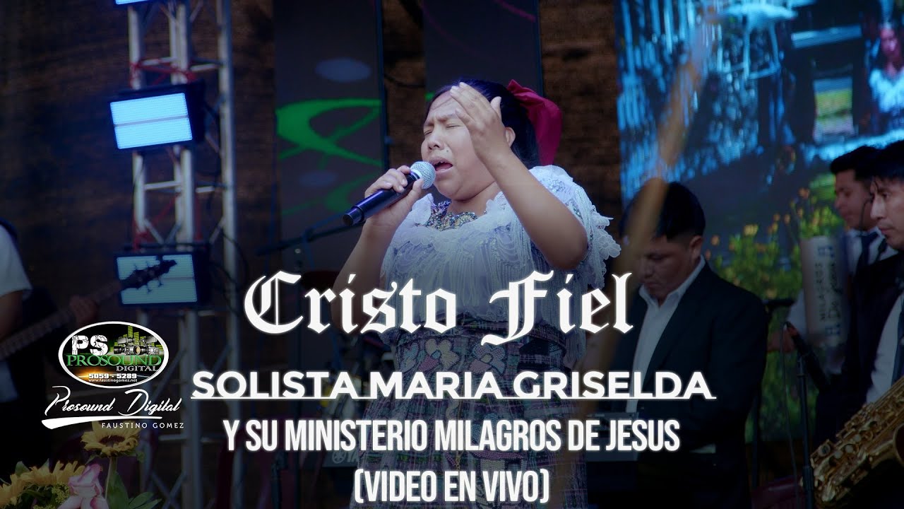 Cristo Fiel | Solista María Griselda | Ministerio Milagros de Jesús ...