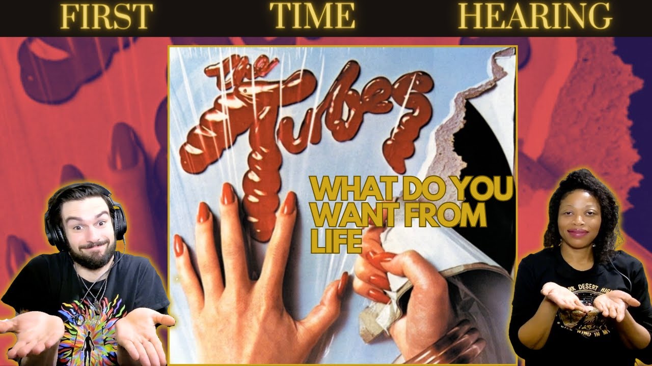 THE TUBES | "WHAT DO YOU WANT FROM LIFE" (reaction) - YouTube