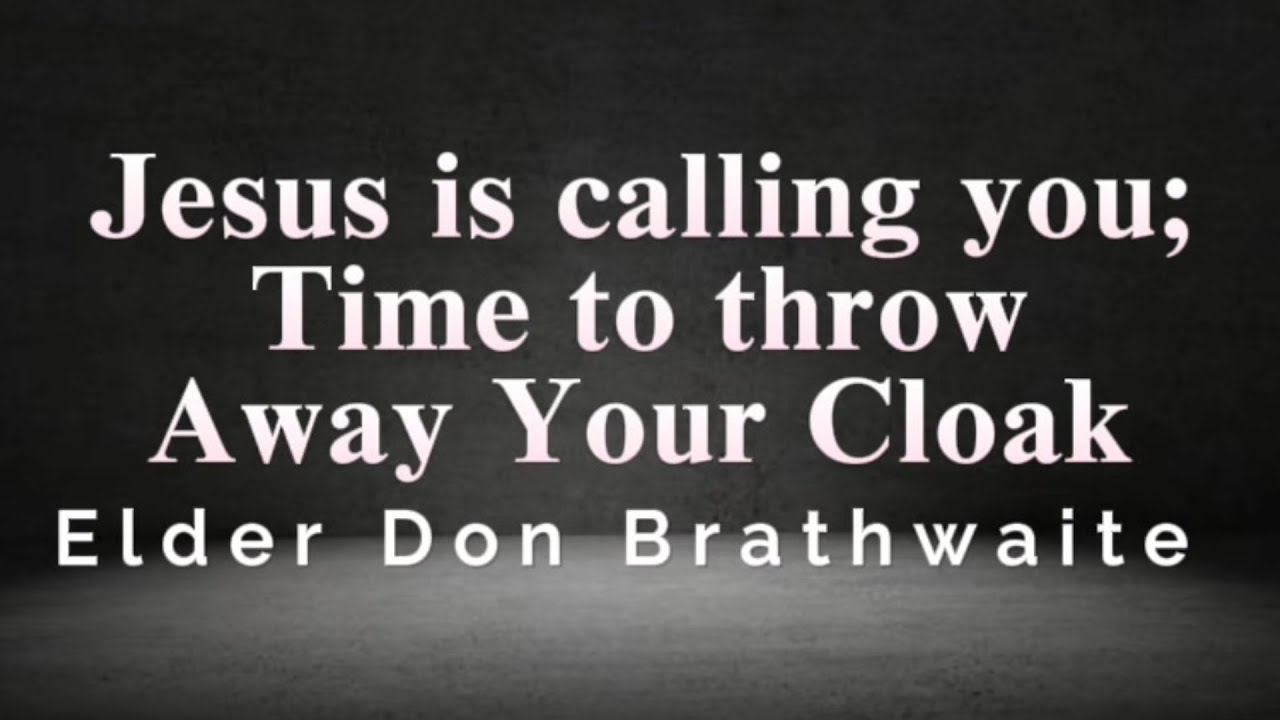 Elder Don Brathwaite: Jesus is Calling You; Time to Throw Away Your ...