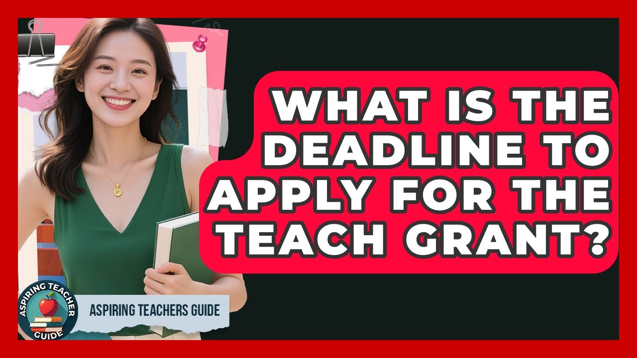 What Is The Deadline To Apply For The TEACH Grant? - Aspiring Teacher ...