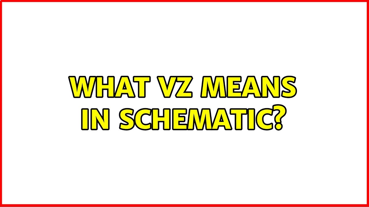 What VZ means in schematic? (2 Solutions!!) - YouTube