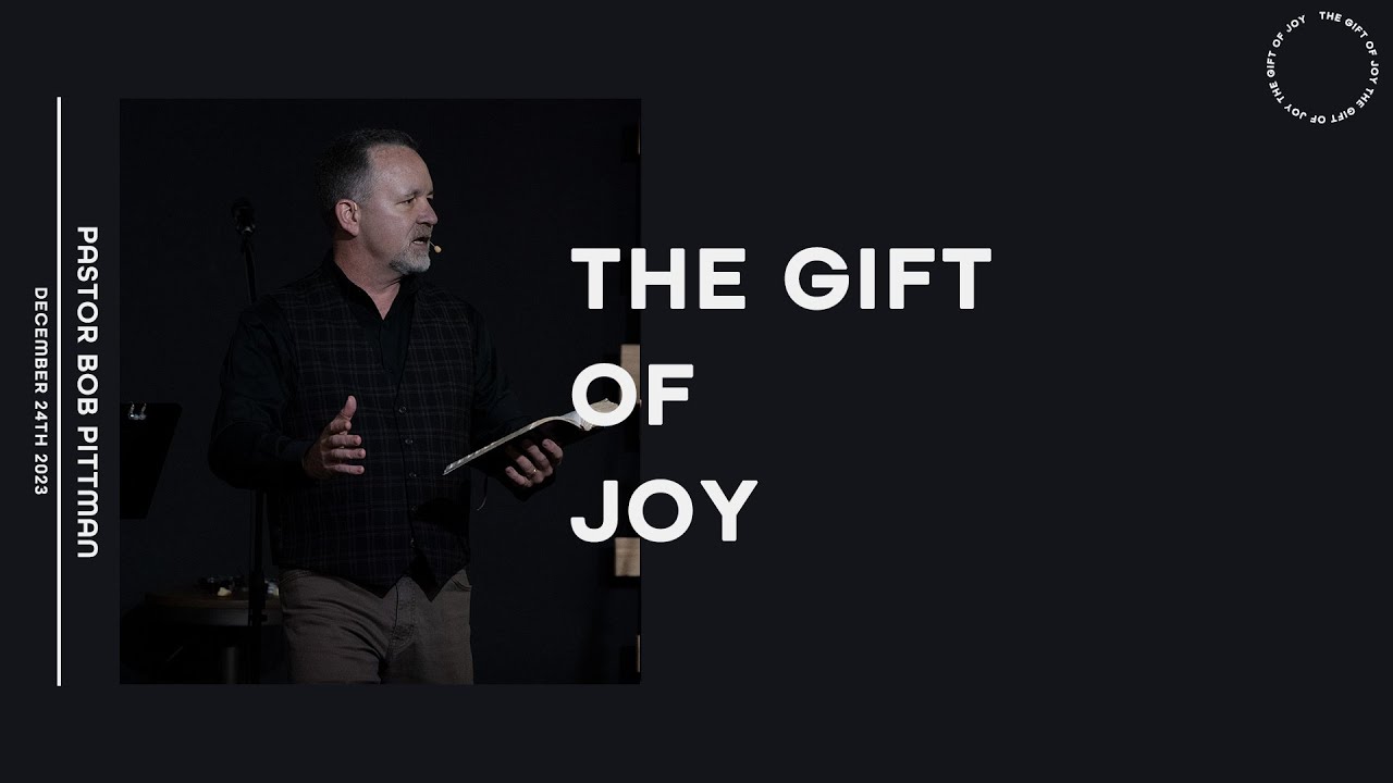The Gift of Joy || Pastor Bob Pittman - YouTube
