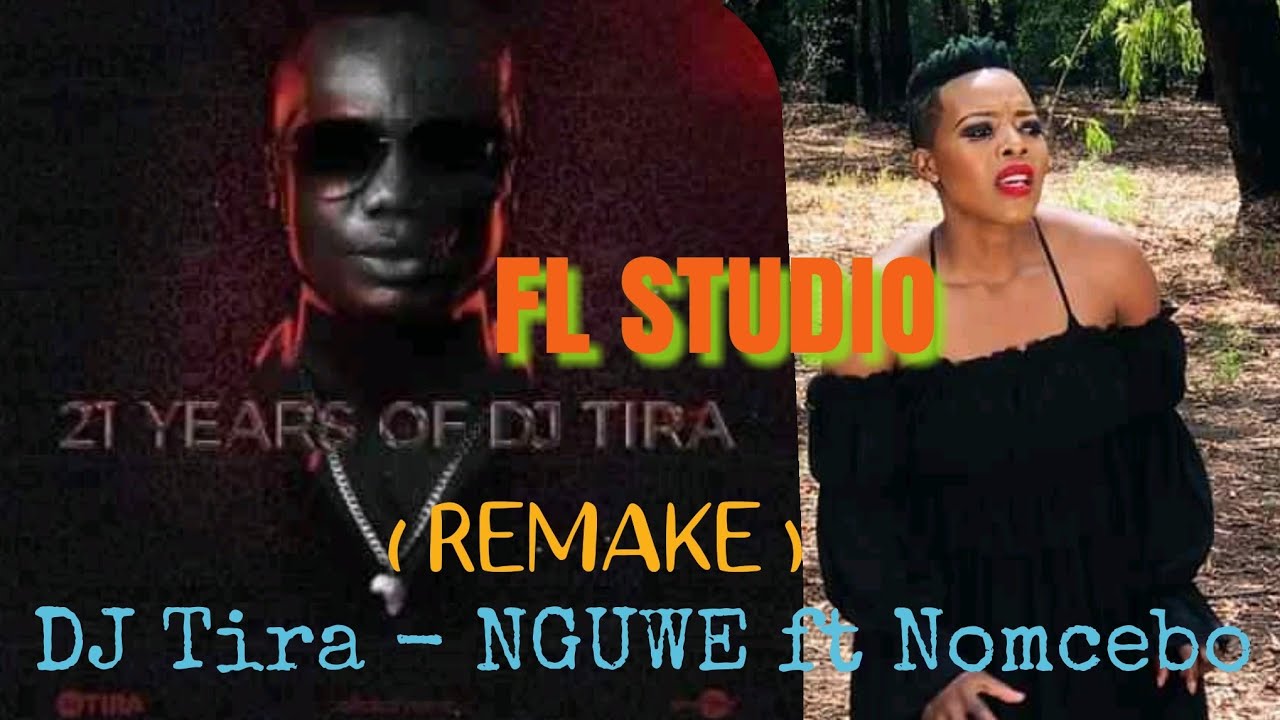 Dj tira ft nomcebo, joocy &prince bulo - Nguwe (fl studio remake) - YouTube