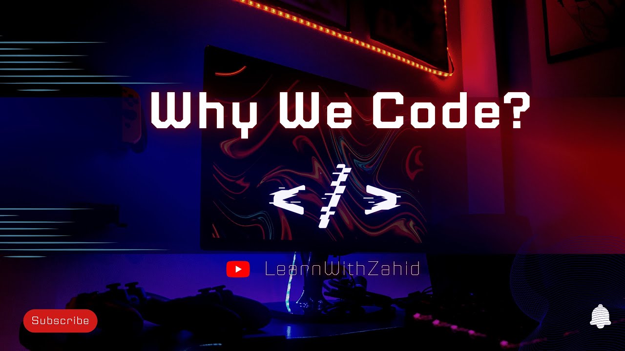 Why We Code? || #coding #codinglife #whywecode #LearnWithZahid - YouTube