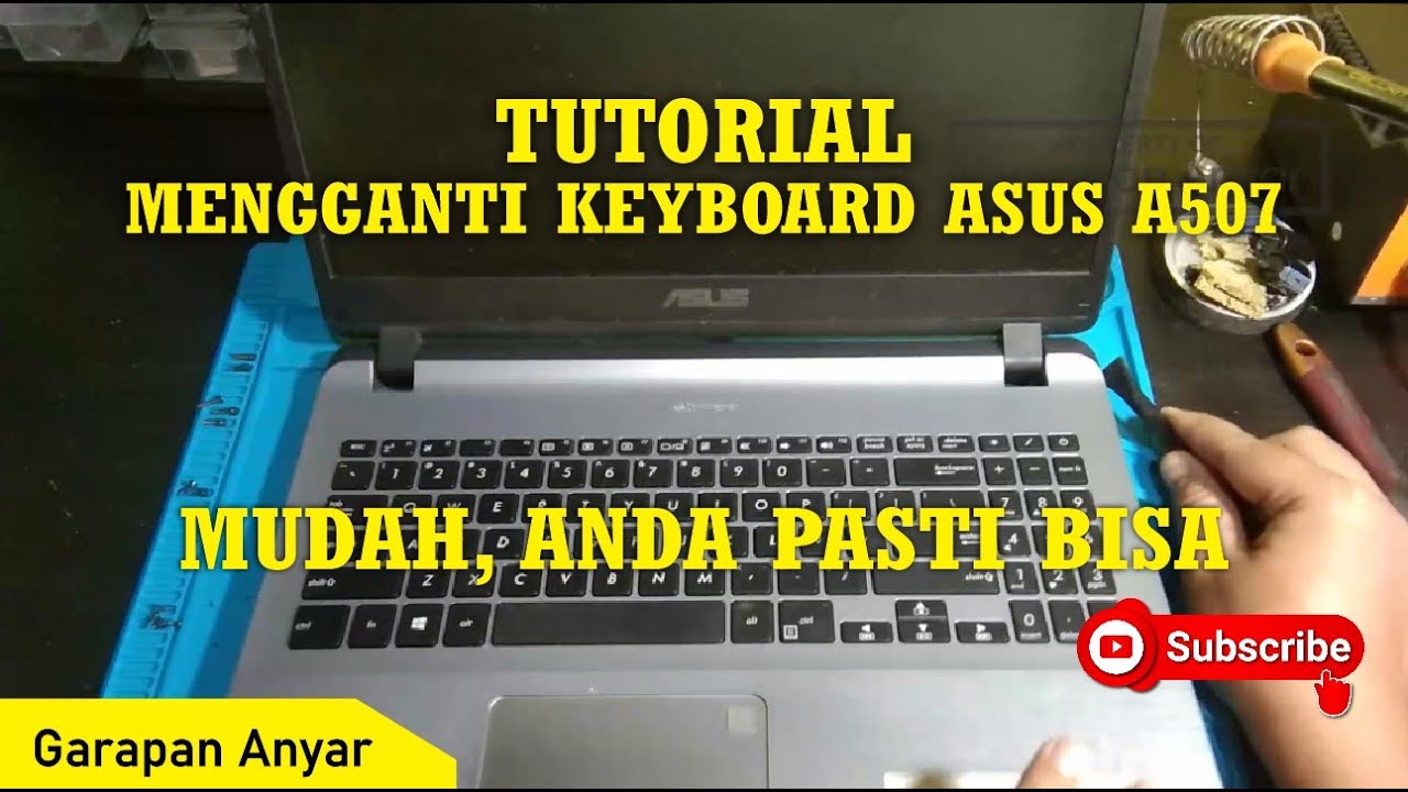 Tutorial Lengkap Mengganti Keyboard Asus A507, Aman dan Mudah - YouTube