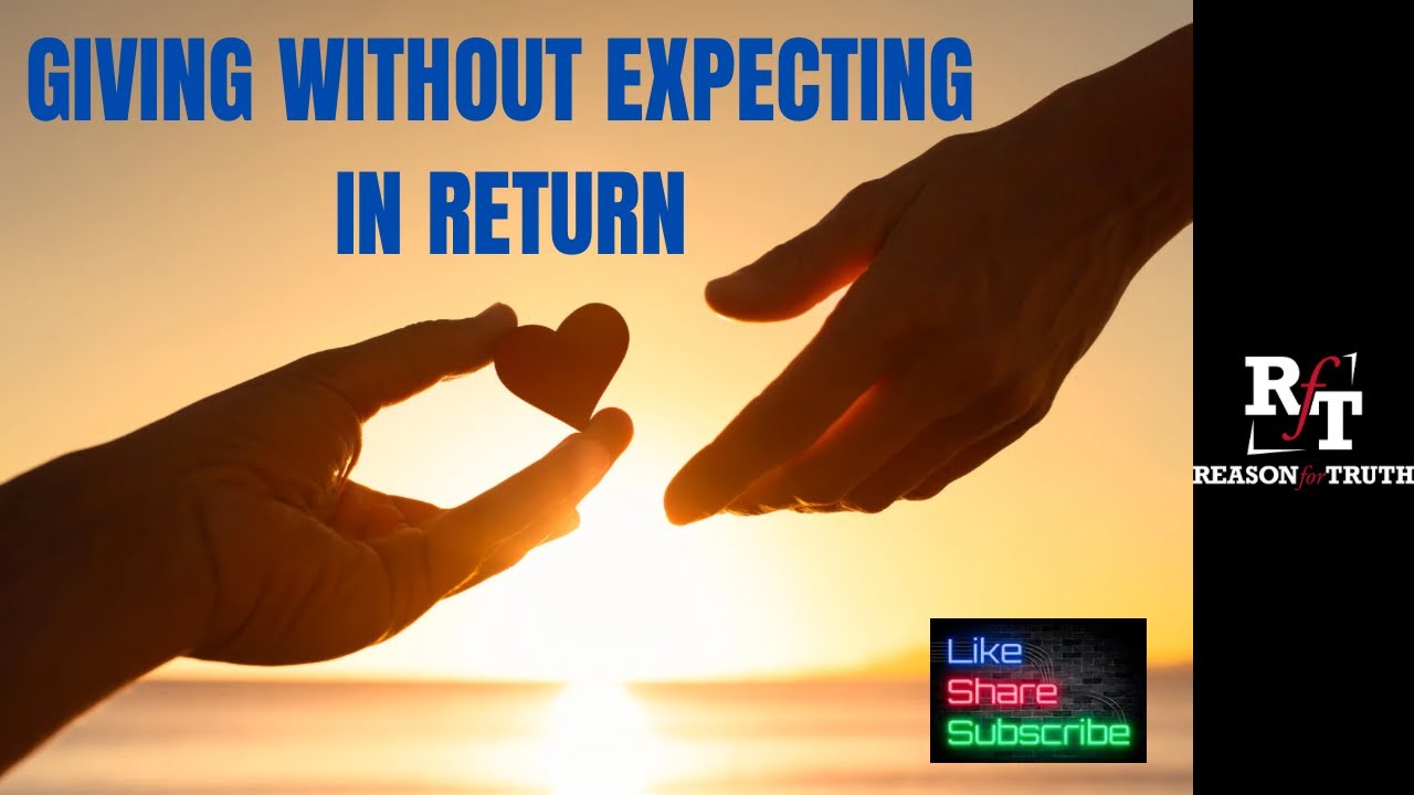 Give Without Expecting In Return? - YouTube