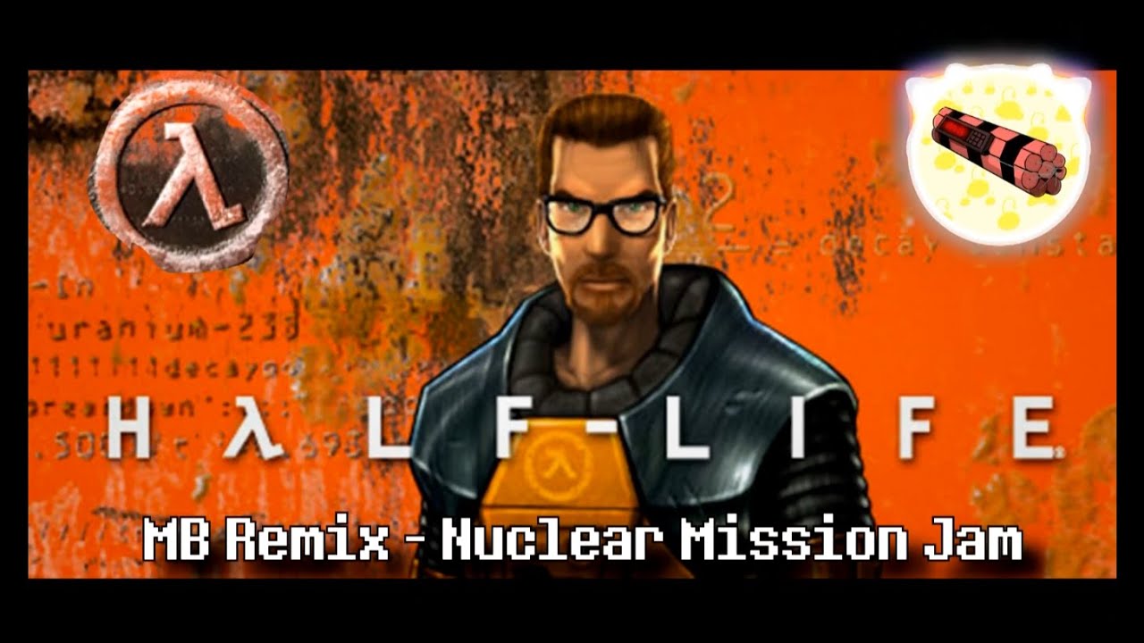 Half Life - Nuclear Mission Jam Remix [MB] - YouTube