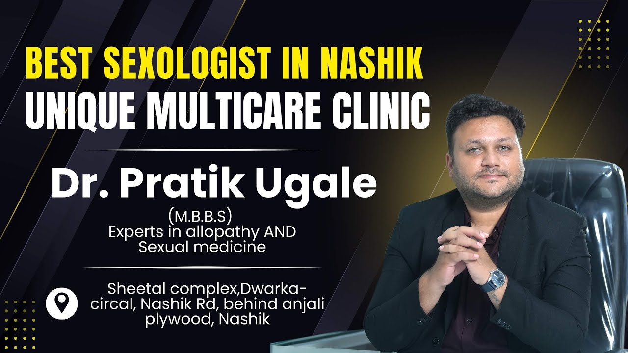 Best sexologist in nashik | Unique Multicare clinic nashik - YouTube