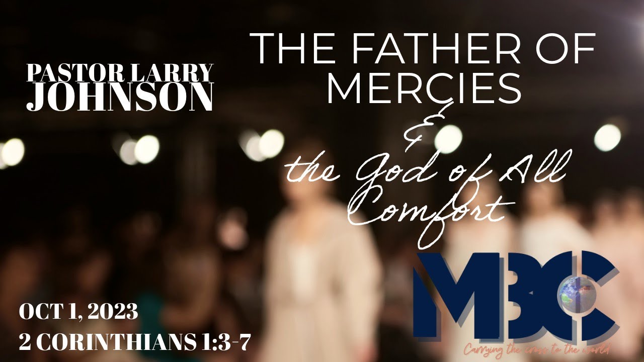 The Father of Mercies, & God of all Comfort (10/1/23) - Pastor Larry ...