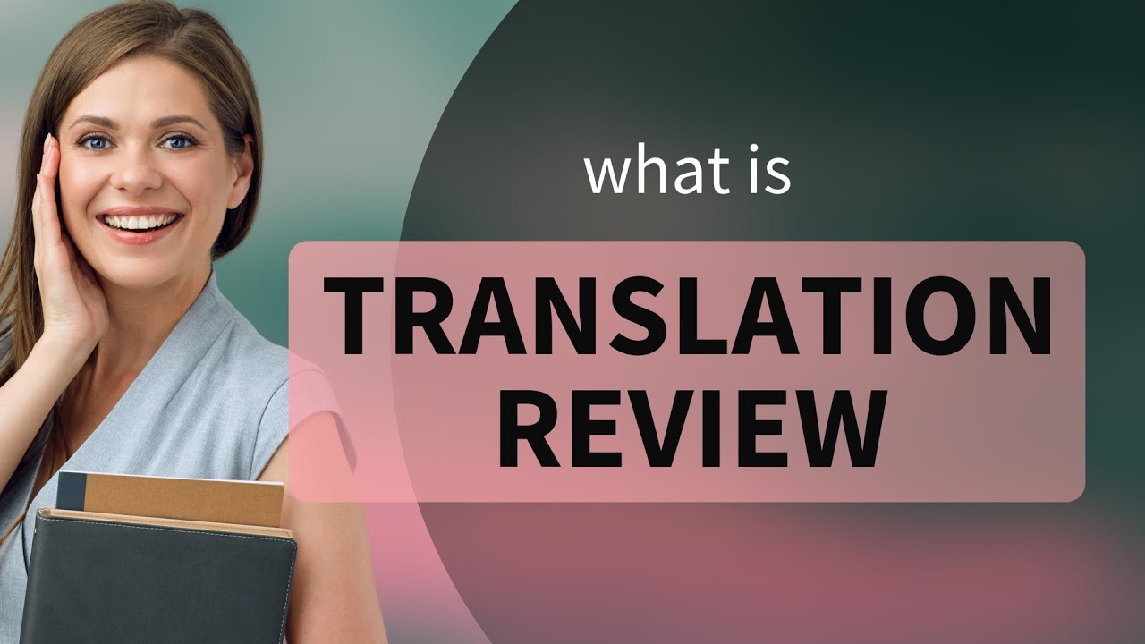 Understanding "Translation Review": A Key to Effective Language ...