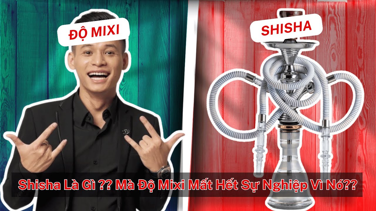 Hiểu nhanh #11: Shisha Là Gì Mà Độ Mixi Mất Hết Sự Nghiệp Vì Nó? - YouTube
