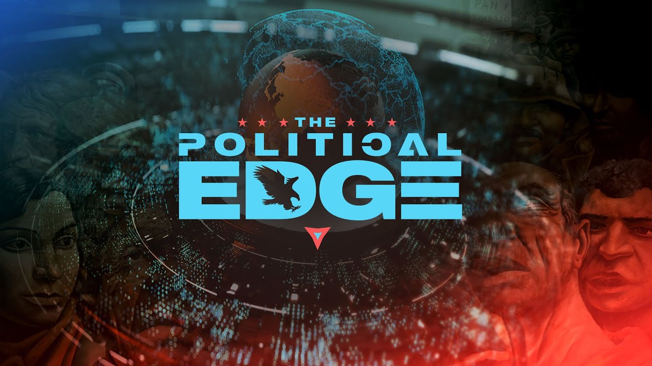 The Political Edge | Ep 009 | They Don't Want You to Know these ...