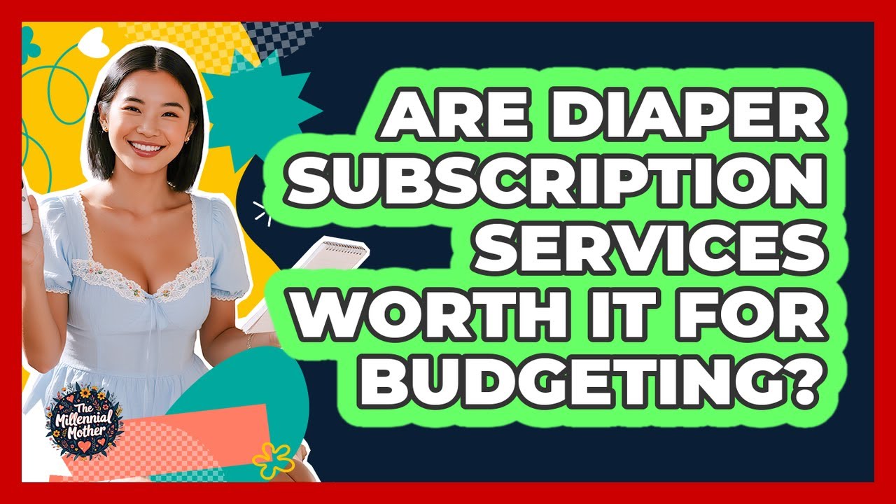 Are Diaper Subscription Services Worth It For Budgeting? - The ...