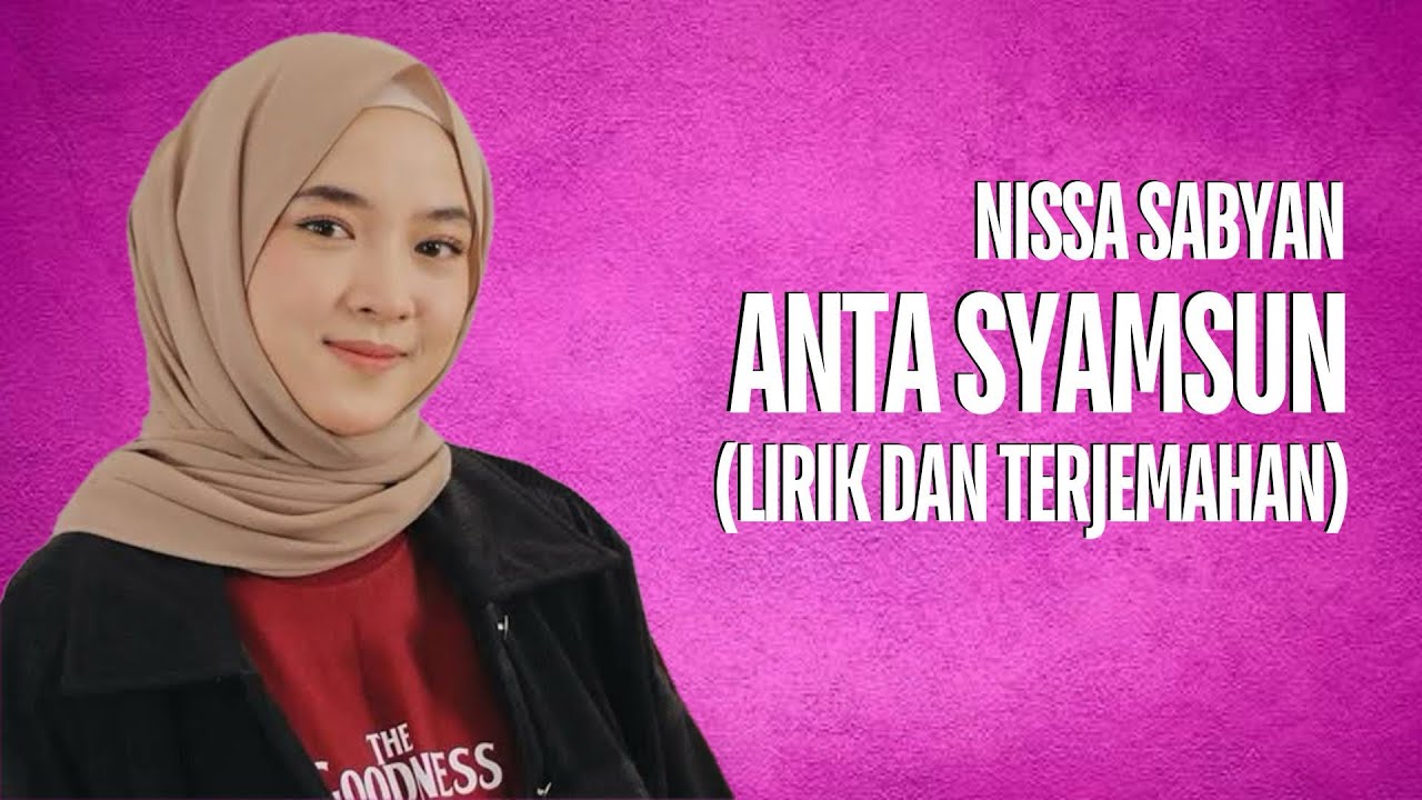 Lirik Anta Syamsun Anta Badrun - Nissa Sabyan (Lirik dan Terjemahan) - YouTube