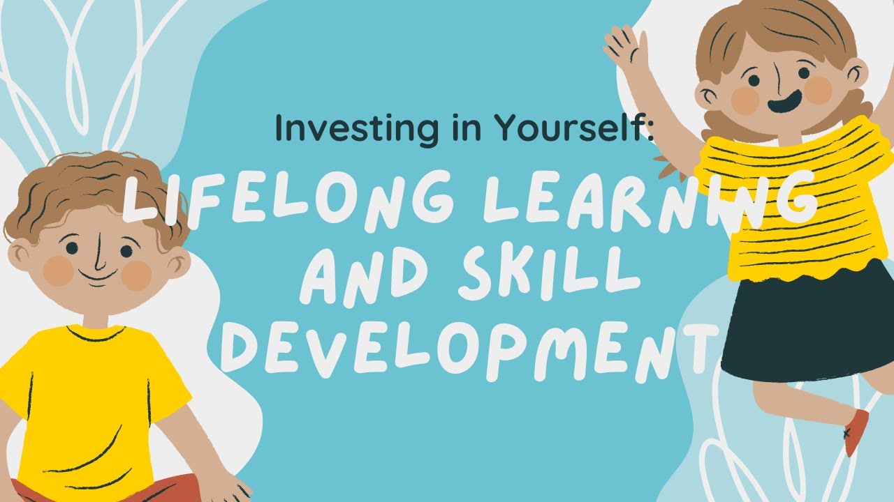Investing in Yourself: Lifelong Learning and Skill Development - YouTube