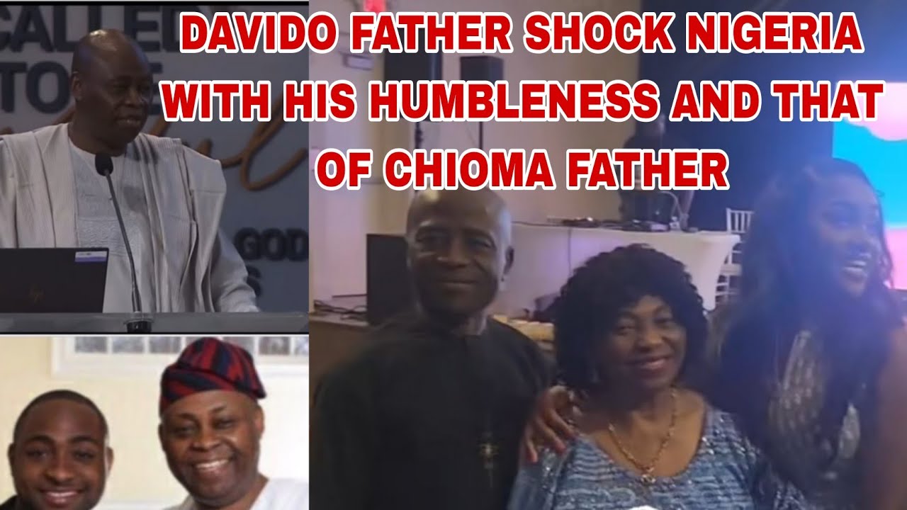 DAVIDO FATHER SHOCK EVERYONE WITH HIS HUMBLENESS AND THAT OF CHIOMA ...