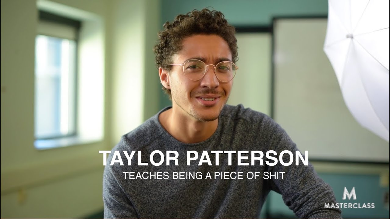 Taylor Patterson Teaches Being a Piece of Shit | MasterClass Trailer ...