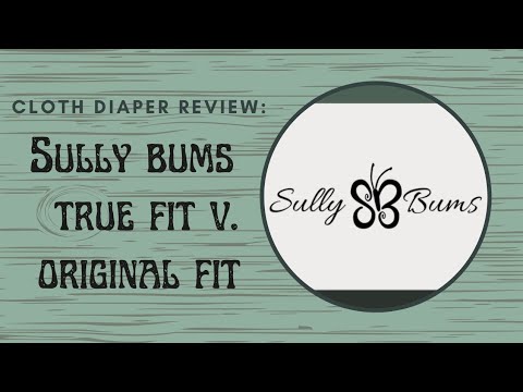 Sully Bums Cloth Diaper Review- True Fit v Original Fit Comparison ...