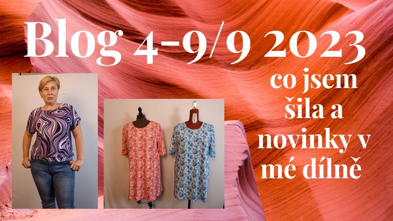 Blog 4 9 9 2023 Co Jsem šila A Novinky V Mé Dílně Youtube