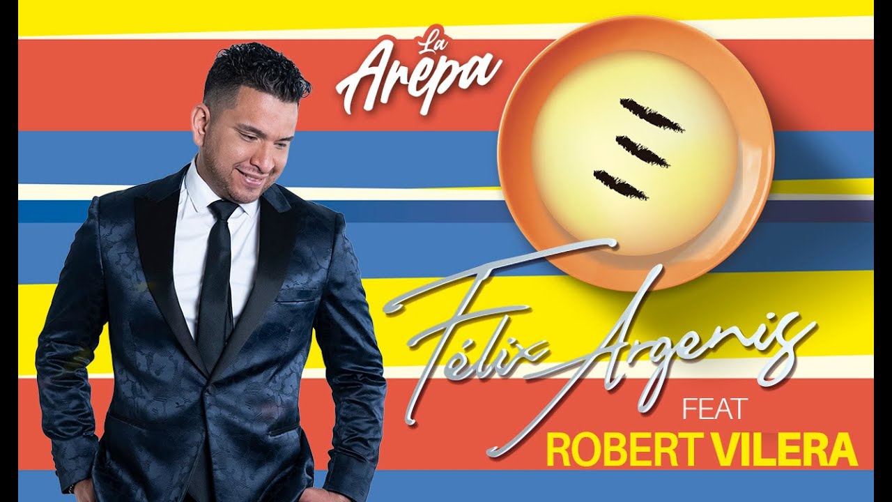 La Arepa Felix Argenis Ft Robert Vilera Oficial - YouTube