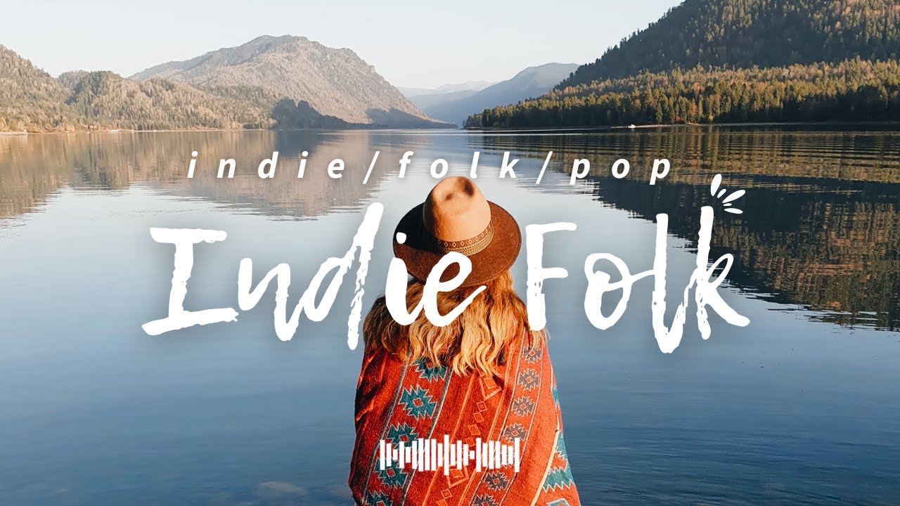Indie Folk Acoustic Playlist 🌿 Beautiful Melodies for Relax & Focus ...