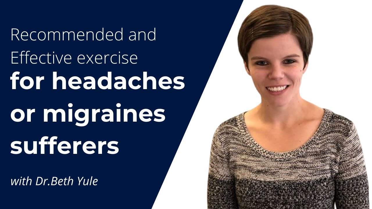 Effective exercise for headaches/migraines that is recommended by an ...