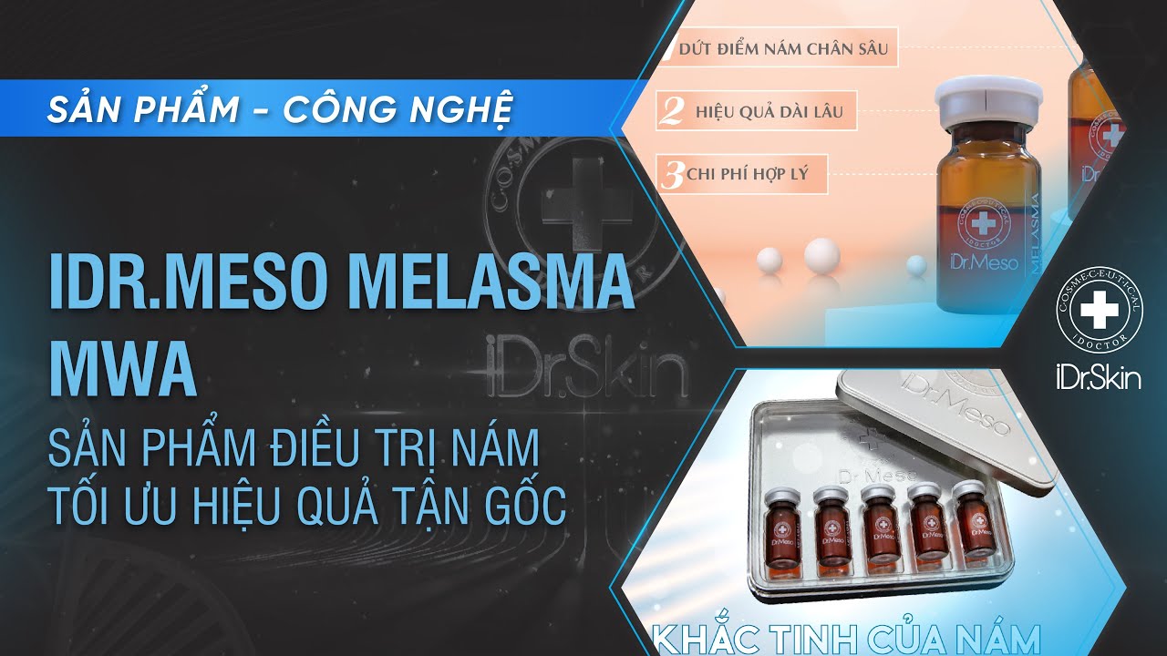 IDR.MESO MELASMA MWA SẢN PHẨM TRONG ĐIỀU TRỊ NÁM TỐI ƯU HIỆU QUẢ TẬN ...