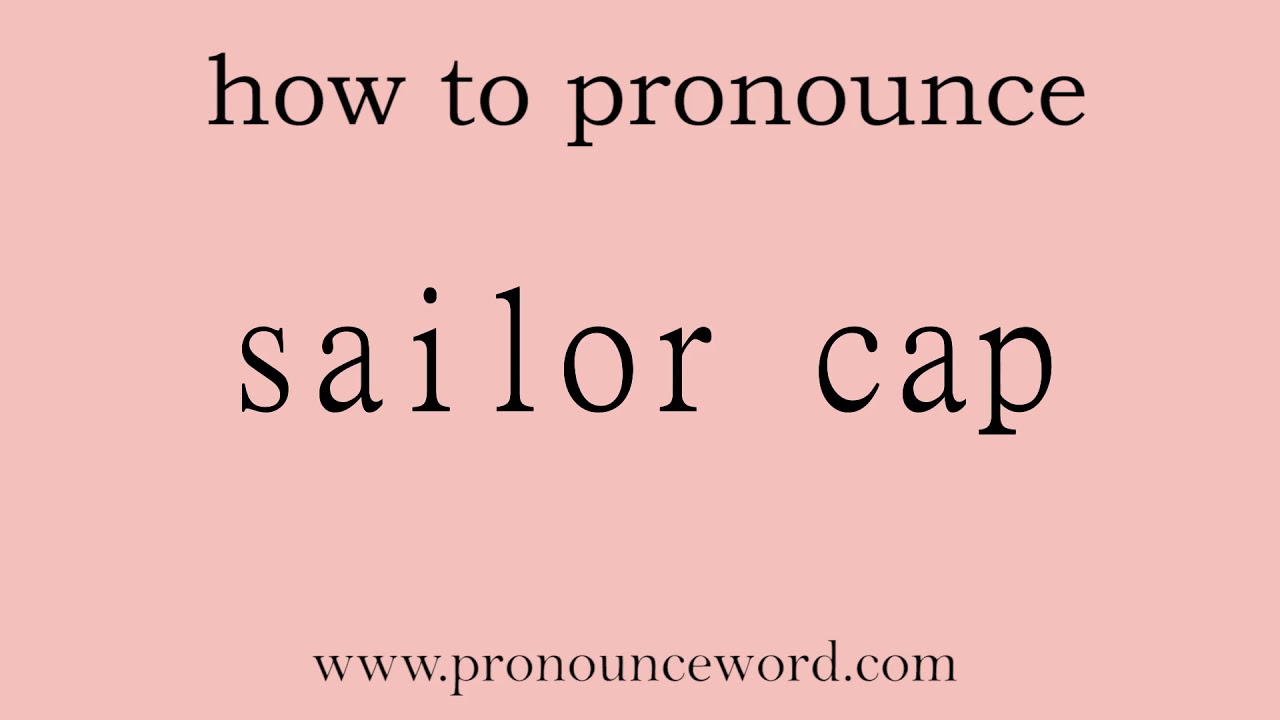 sailor cap. How to pronounce the english word sailor cap .Start with S ...