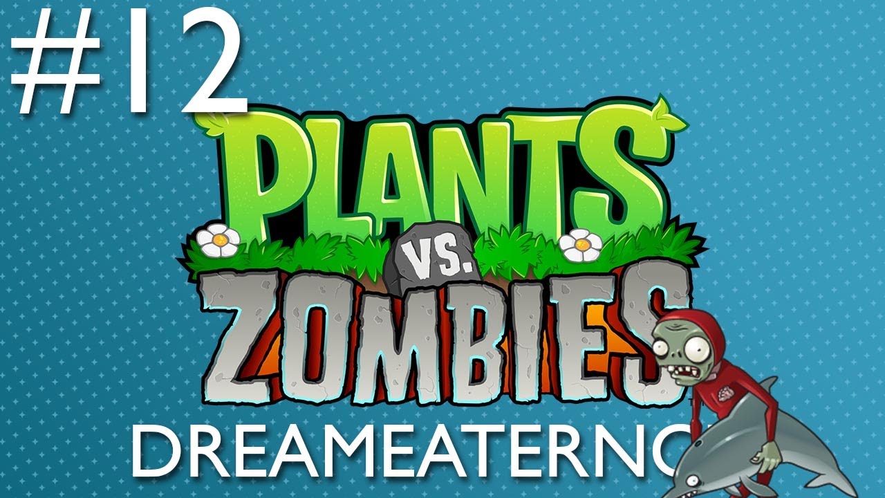 Plants Vs Zombies: Thanks For The Fish - PART 12 - DreamEaterNot - YouTube