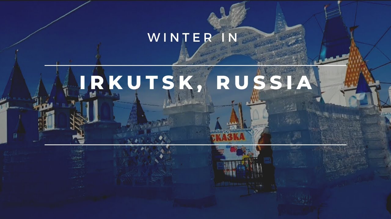 Winter Adventures in Irkutsk, Russia 2021 - YouTube