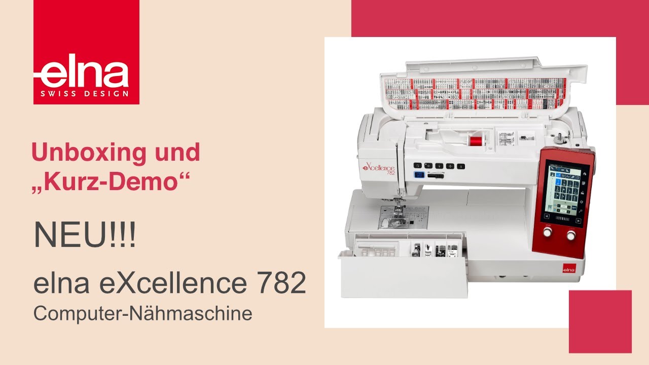 Unboxing und Präsentation der elna eXcellence 782 | KreativZeit | Elna ...