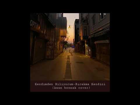 Kendimden Biliyorum-Bırakma Kendini (kaan bosnak cover)