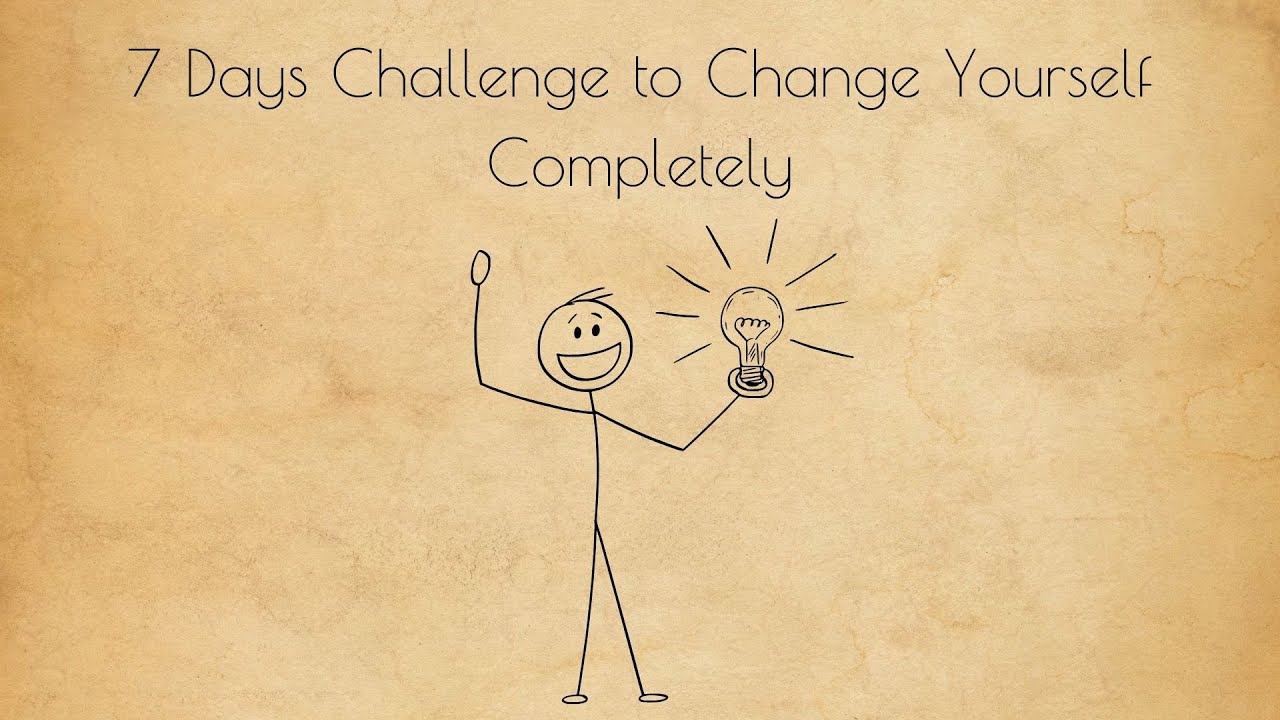 7 Days Challenge to Change Yourself Completely - YouTube