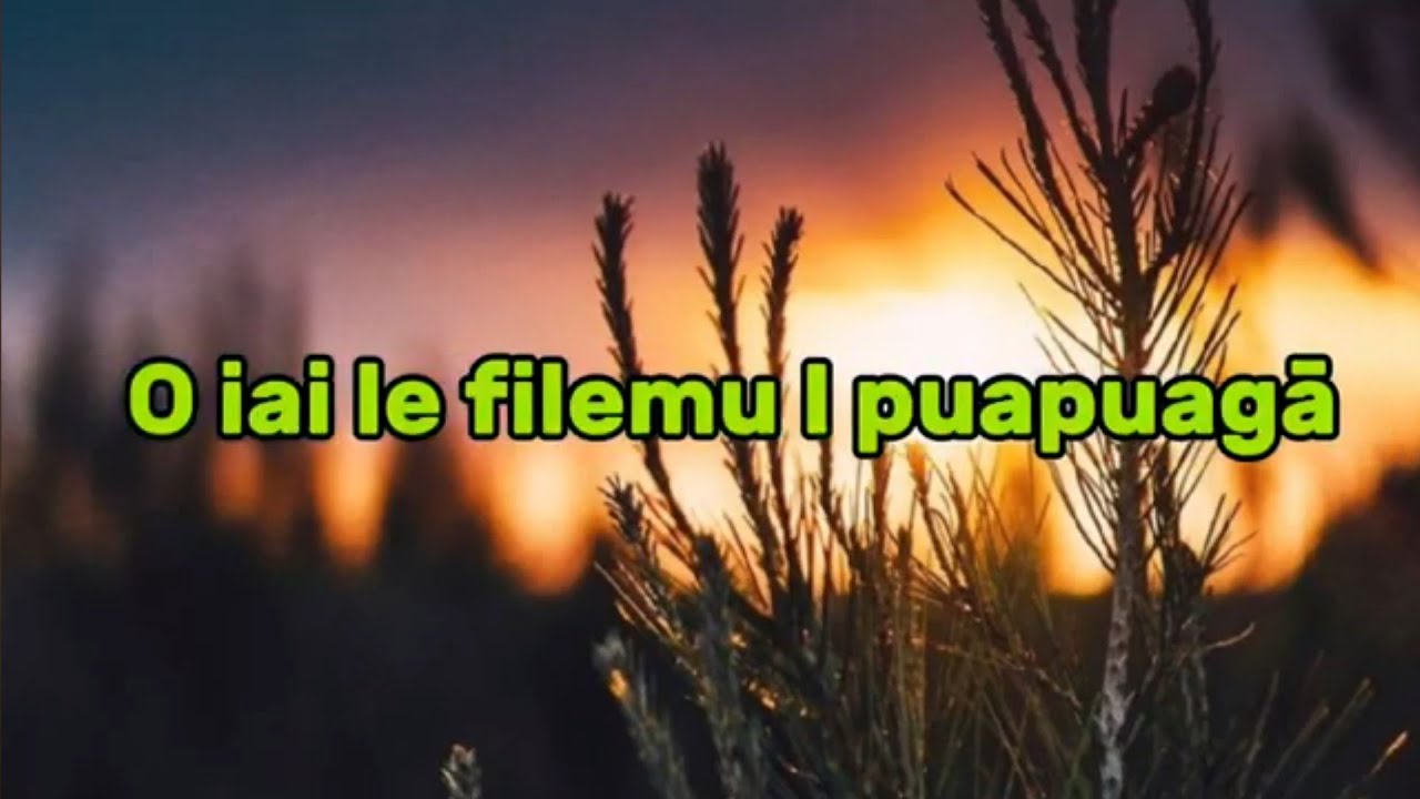 SAMOAN KARAOKE LYRICS (O IAI LE FILEMU I PUAPUAGA BY SULIVETA KURENE ...
