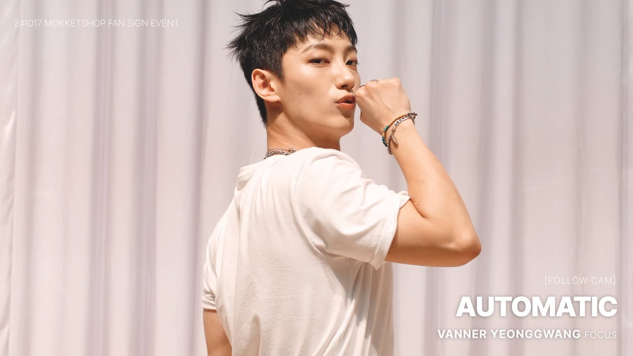 [4K] 배너(VANNER) 'Automatic' 영광 ver.ㅣ 241017 MOKKETSHOP FANSIGN EVENT ...
