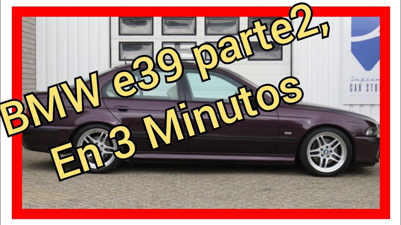 🏎️🏎️ BMW E39 parte2, en 3 Minutos 🏎️🏎️ - YouTube