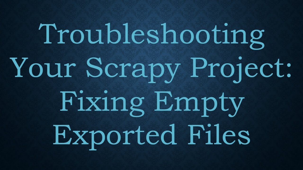 Troubleshooting Your Scrapy Project: Fixing Empty Exported Files - YouTube