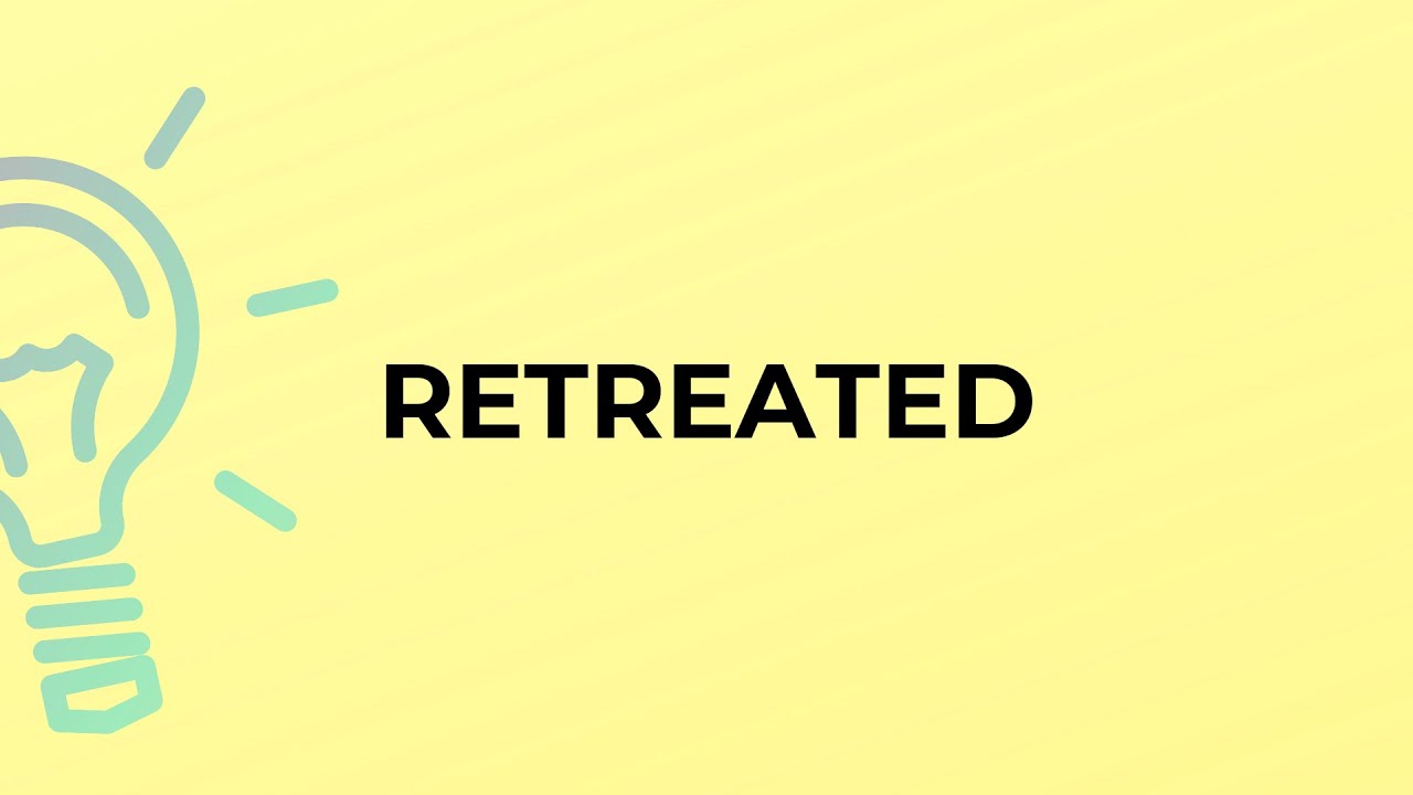 What is the meaning of the word RETREATED? - YouTube