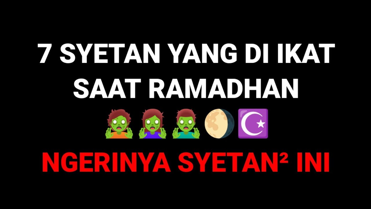 7 SYETAN YANG DI IKAT SAAT RAMADHAN 🧟🧟‍♀️🧟‍♂️🌖☪️ - YouTube