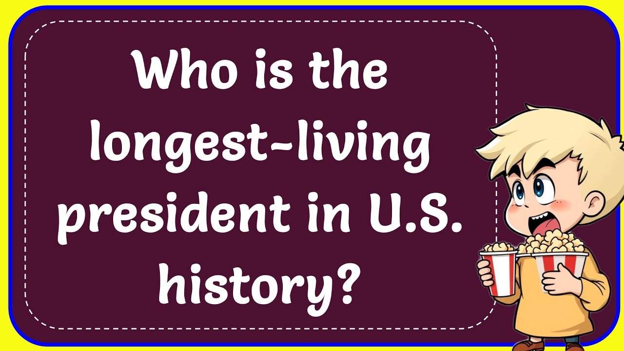 Who is the longest-living president in U.S. history? Correct - YouTube