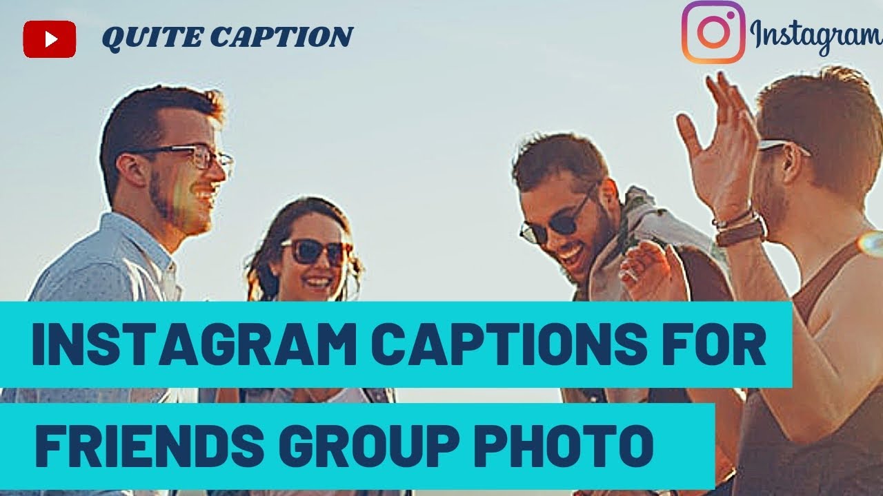 Instagram Captions For Friends Group Photos Best Friends Captions For