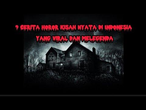 9 Cerita Horor Kisah Nyata di Indonesia yang Viral dan Melegenda - YouTube