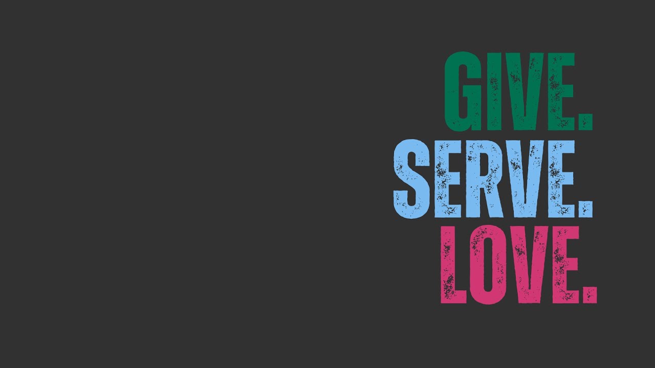 Give. Serve. Love. - Week 3: Love - YouTube