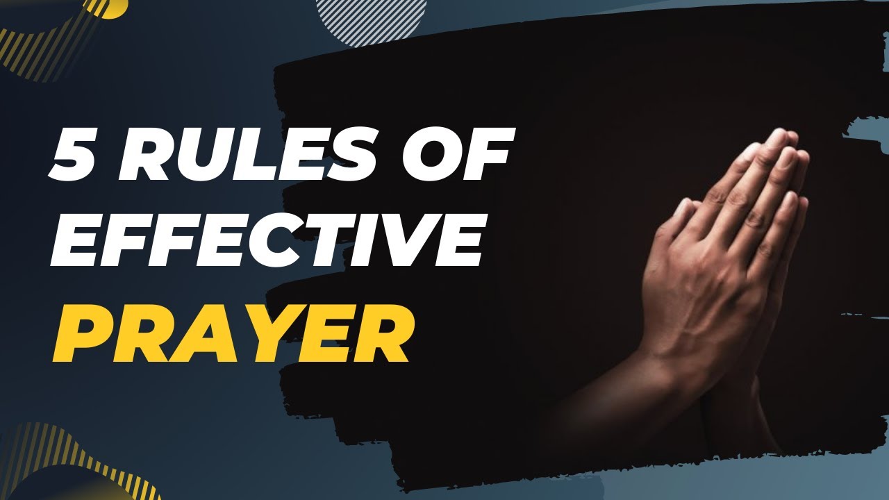 5 Rules of Effective Prayer - How to Get Prayers Answered - YouTube