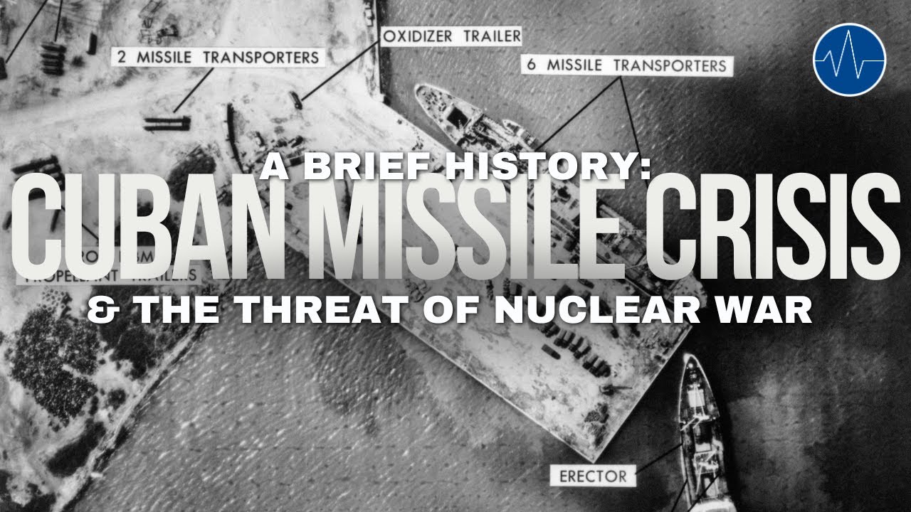 A Brief History: Cuban Missile Crisis and the Threat of Nuclear War ...