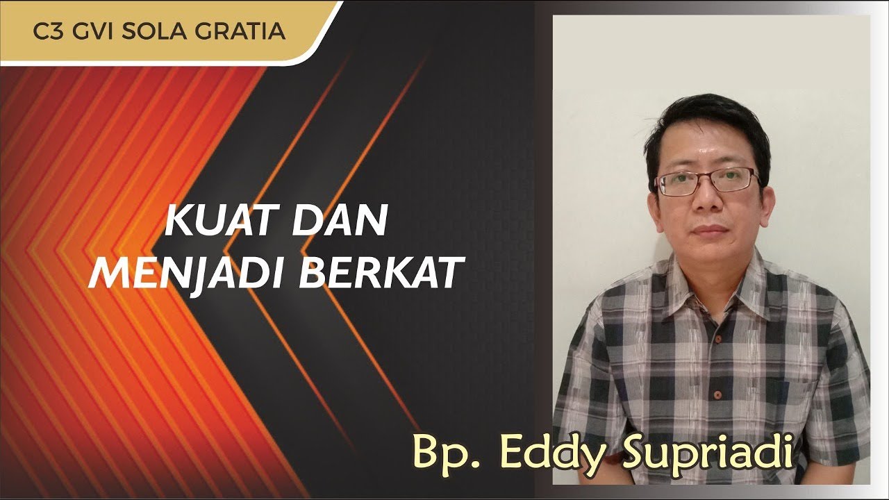 Kuat dan menjadi Berkat - Bp. Eddy Supriadi - YouTube