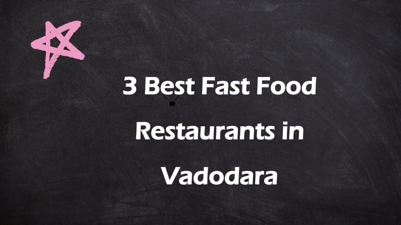 3 Best Fast food restaurants in Vadodara, Gujarat 2025 | Fast food ...