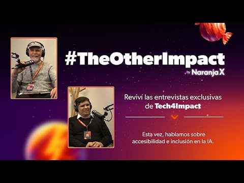 La accesibilidad en la era de la IA | Martín Baldassarre y Miguel Barraza Tech4Impact by Naranja ...