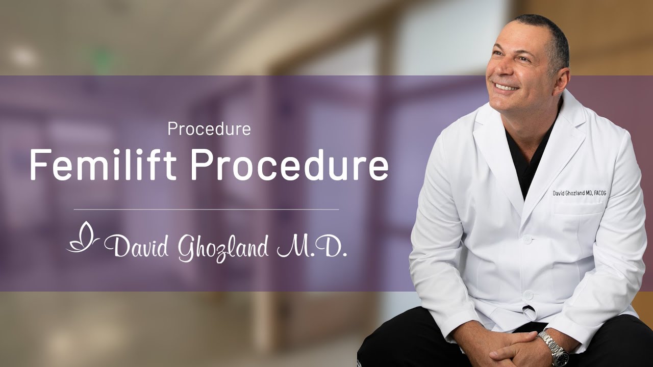 Femilift Procedure | David Ghozland, M.D. - YouTube