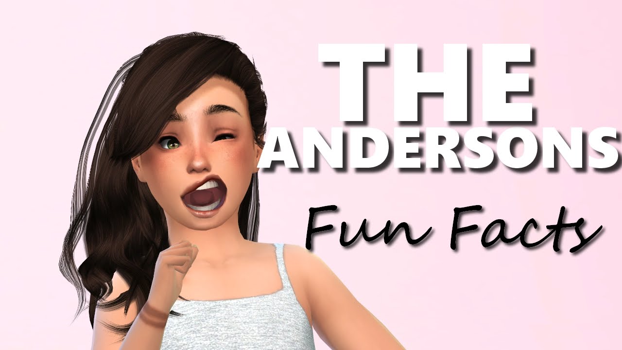 THE SIMS 4- ANDERSONS FUN FACTS - YouTube